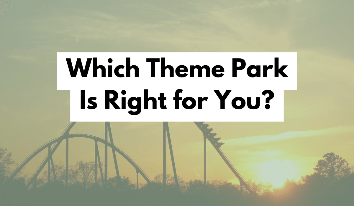 A Guide To Choosing The Best Theme Park For You - Sonder Travel Co